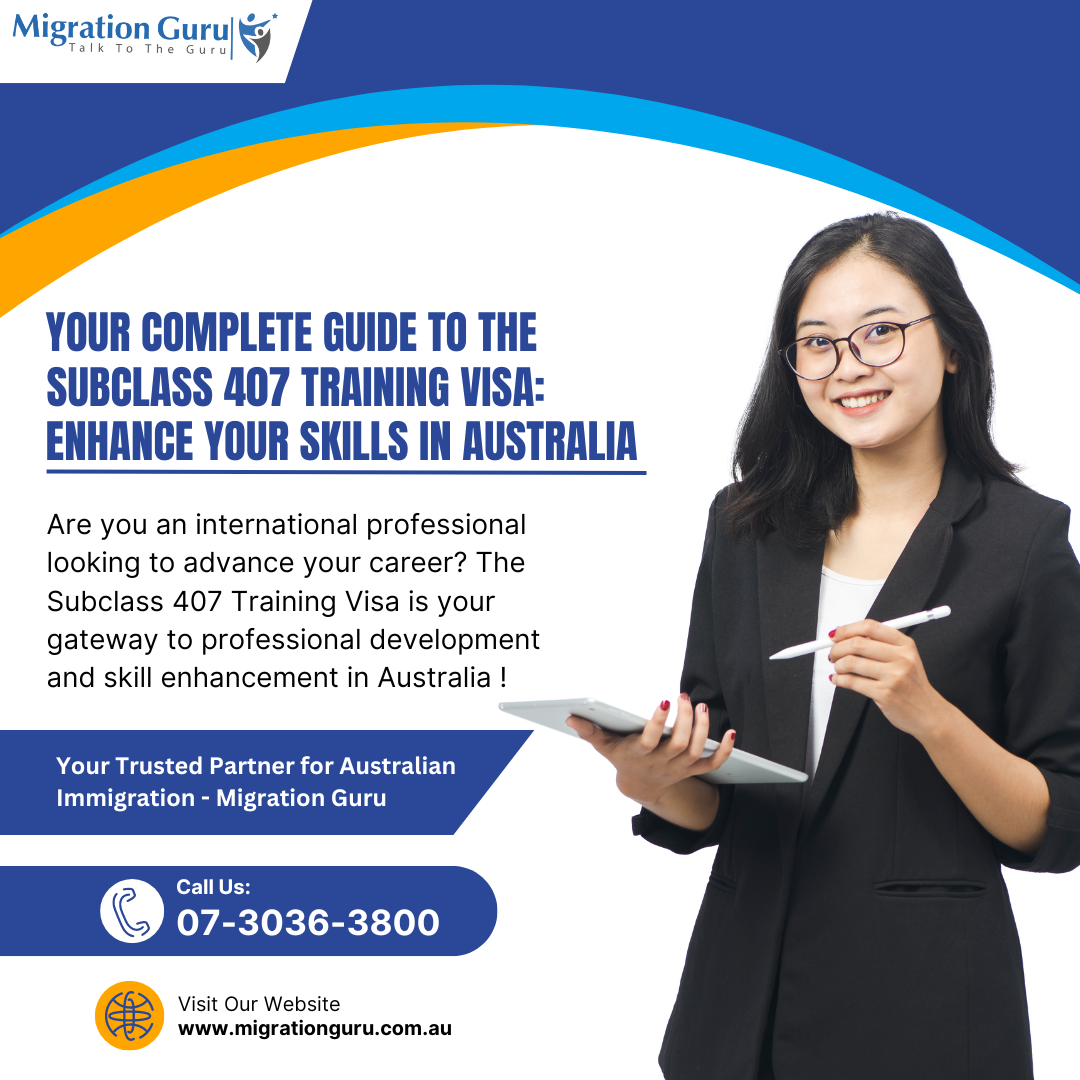 Your Complete Guide to the Subclass 407 Training Visa-
